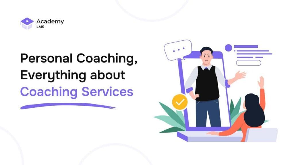 Personal Coaching in 2025: Everything about Coaching Services - Academy LMS