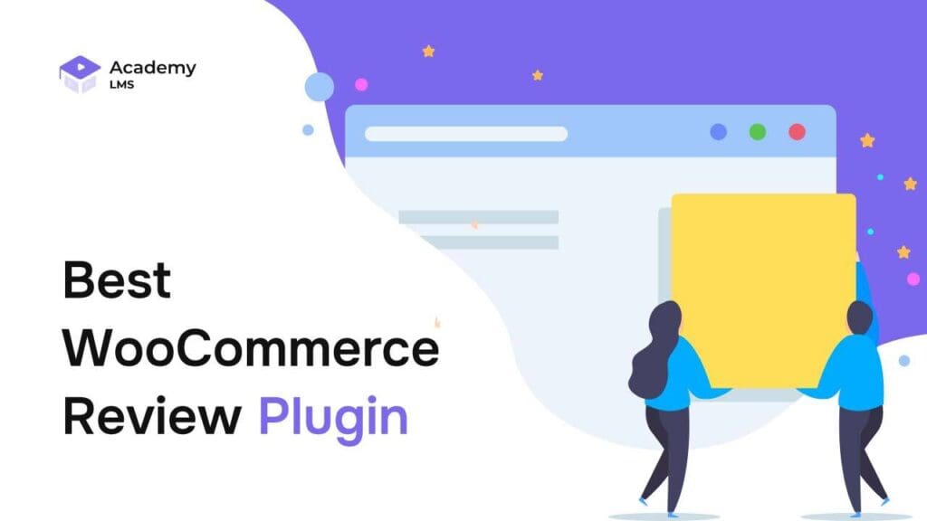 5 Best WooCommerce Review Plugins in 2025 - Academy LMS