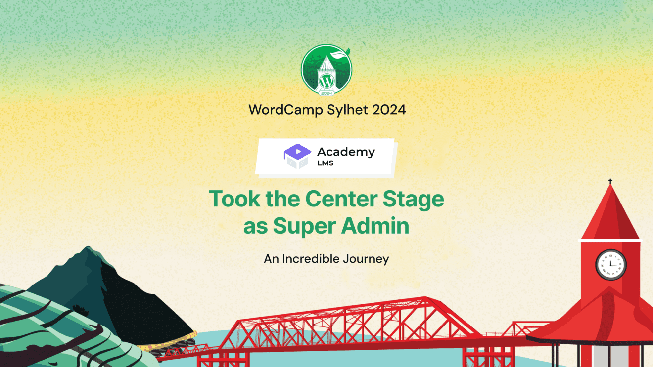 Academy LMS Steals the Show at WordCamp Sylhet 2024: A Game-Changer in eLearning - Academy LMS